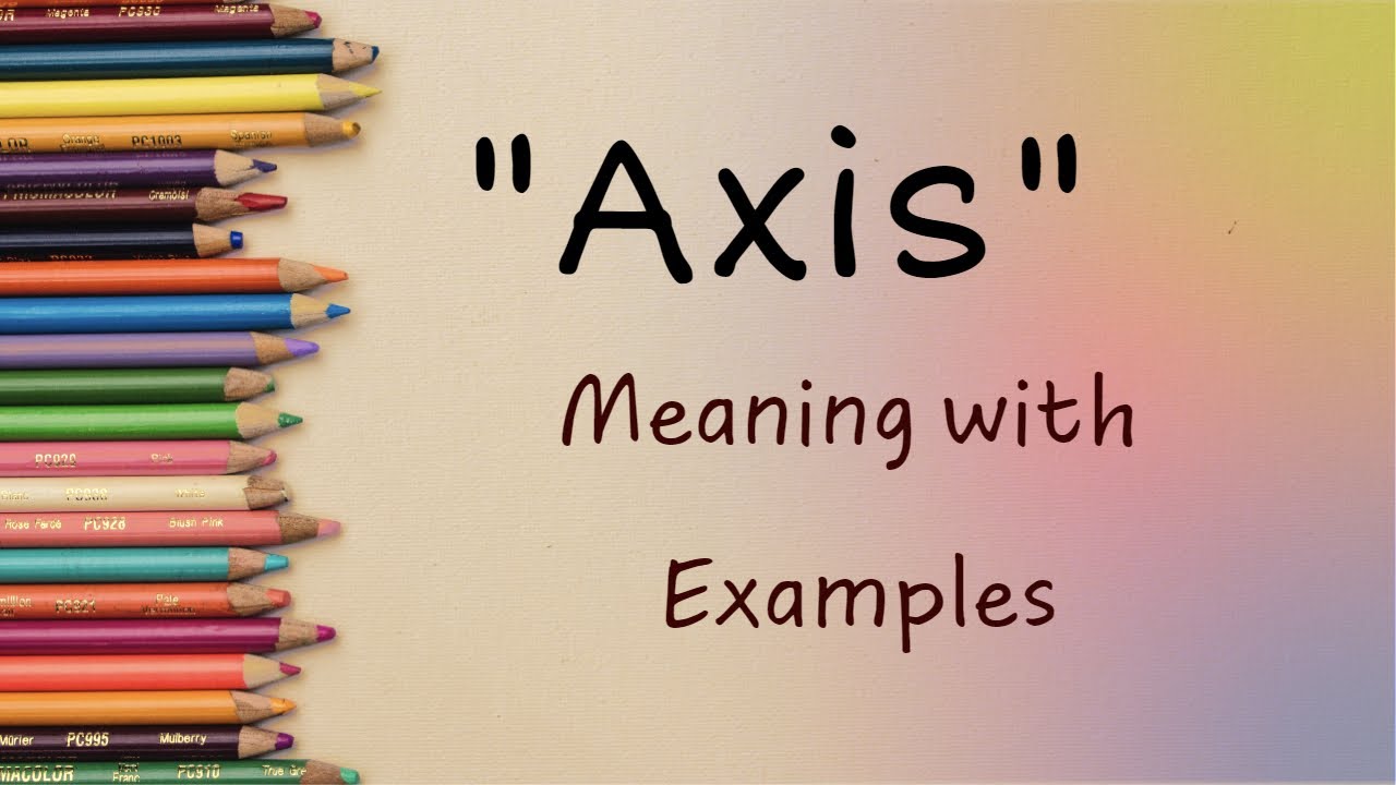 Exploring 'Axis': Definitions, Usage, and Examples Unveiled - YouTube