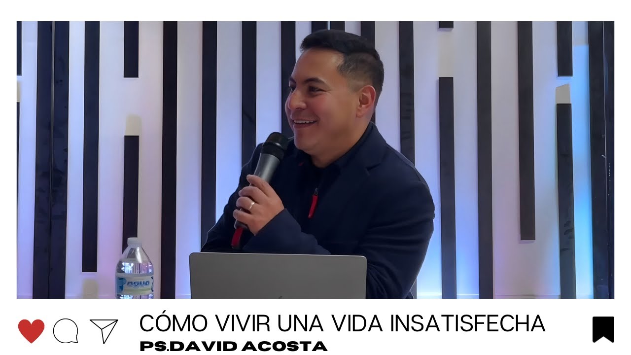 CÓMO VIVIR UNA VIDA INSATISFECHA - PS.DAVID ACOSTA - YouTube