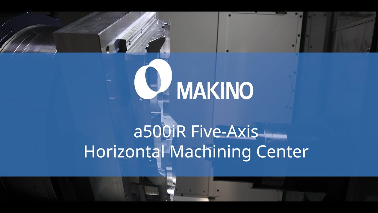 Makino a500iR sizzle FINAL - YouTube