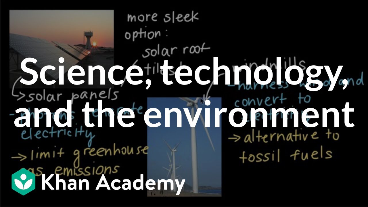 Science, technology, and the environment | High school biology | Khan ...
