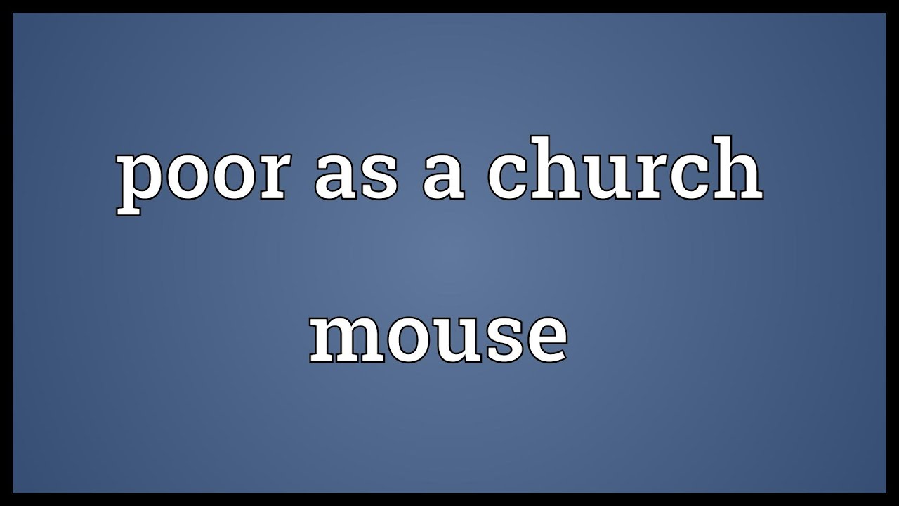 Poor As A Church Mouse Meaning YouTube poor-as-a-church-mouse-meaning-youtube