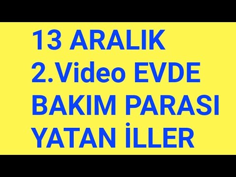 13 ARALIK PAZAR EVDE BAKIM PARASI YATAN İLLER
