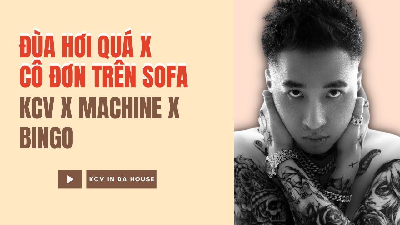 (DEMO) ĐÙA HƠI QUÁ X CÔ ĐƠN TRÊN SOFA (COVER) - KCV X MACHINE X BINGO ...