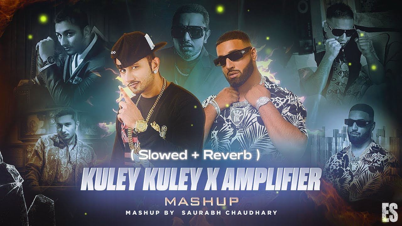 Kuley Kuley X Amplifier - (Slowed + Reverb) | Yo Yo Honey Singh Ft ...