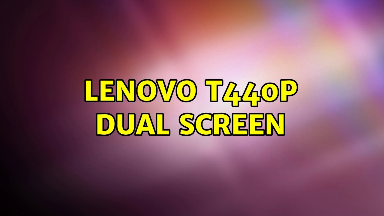 Lenovo t440p dual screen - YouTube