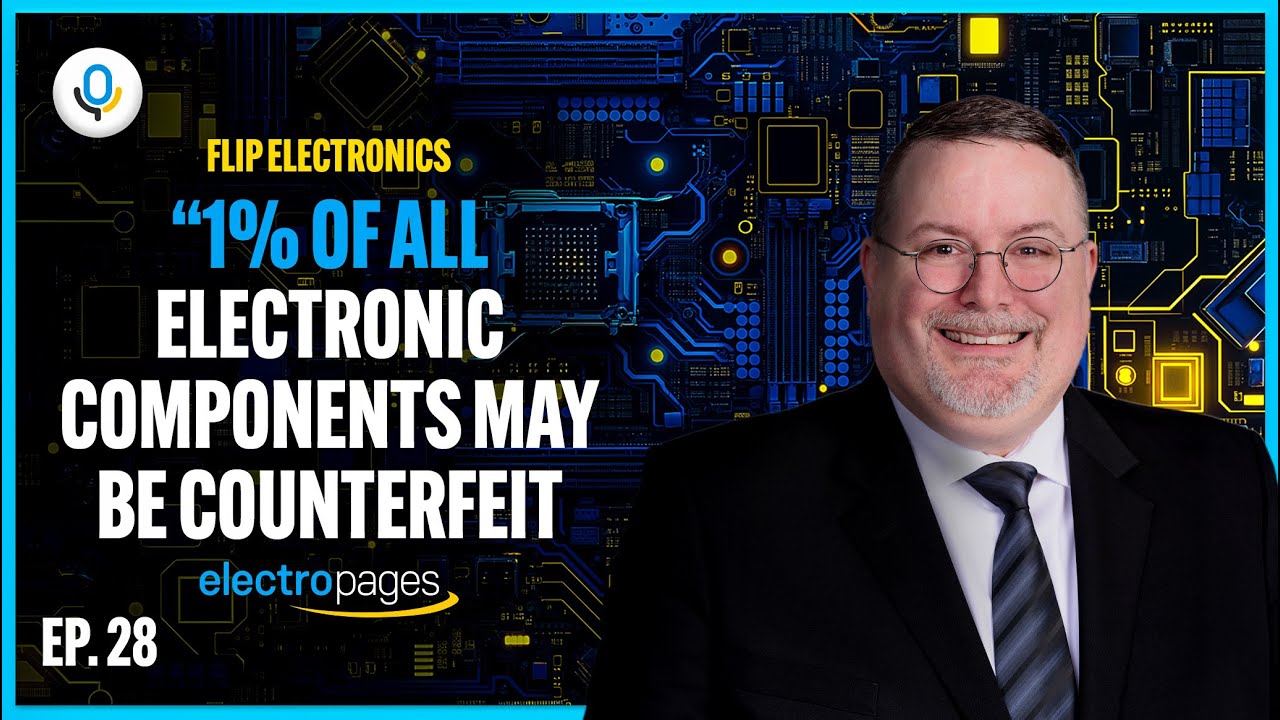 Avoiding Counterfeits & Supply Chain Integrity - The Electropages Podcast with Flip Electronics ...