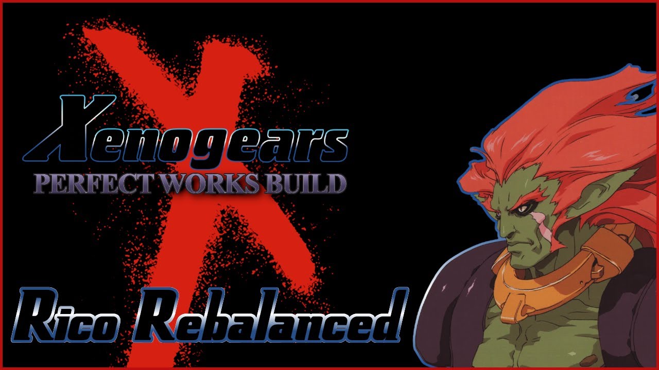 Perfect Party: Rico - Xenogears: Perfect Works Build - YouTube