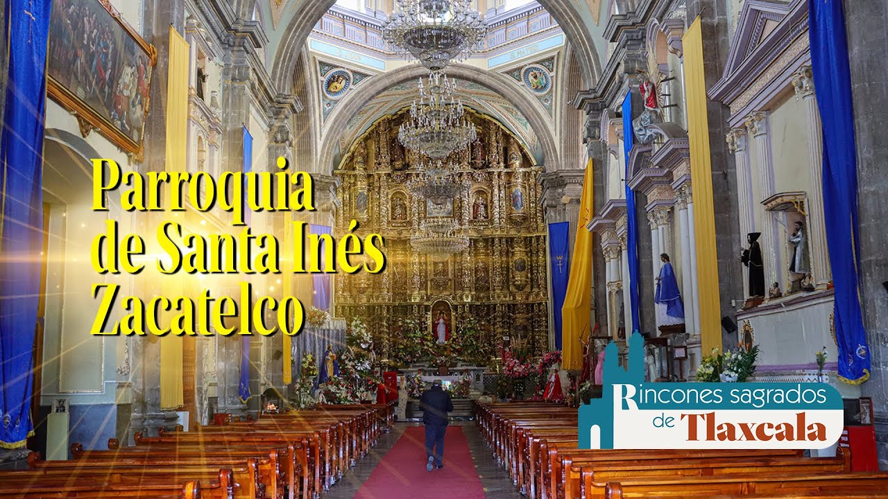 Rincones Sagrados de Tlaxcala | Parroquia de San Inés Zacatelco - YouTube