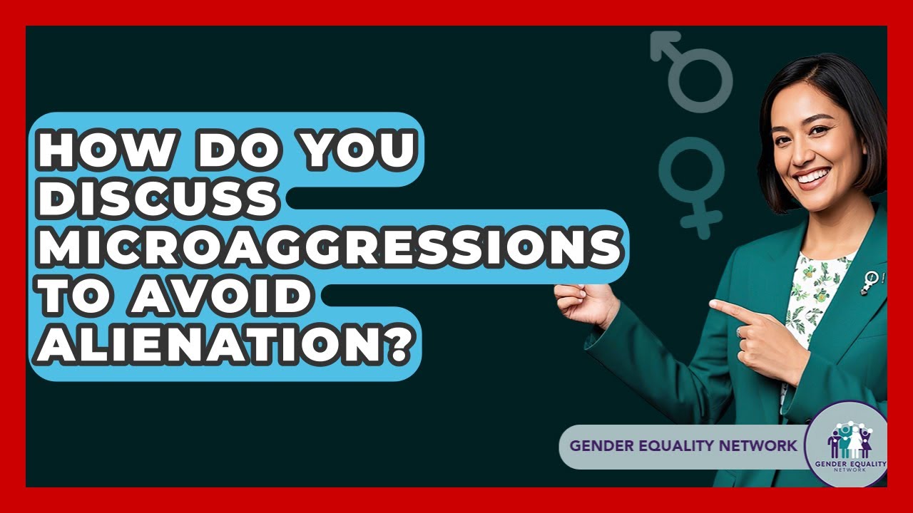 How Do You Discuss Microaggressions To Avoid Alienation? - Gender ...