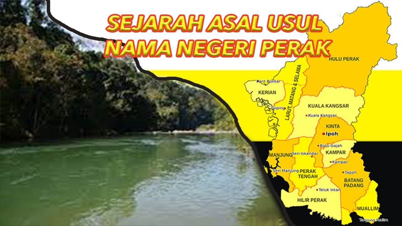 SEJARAH ASAL ASUL NAMA NEGERI PERAK #57 - YouTube