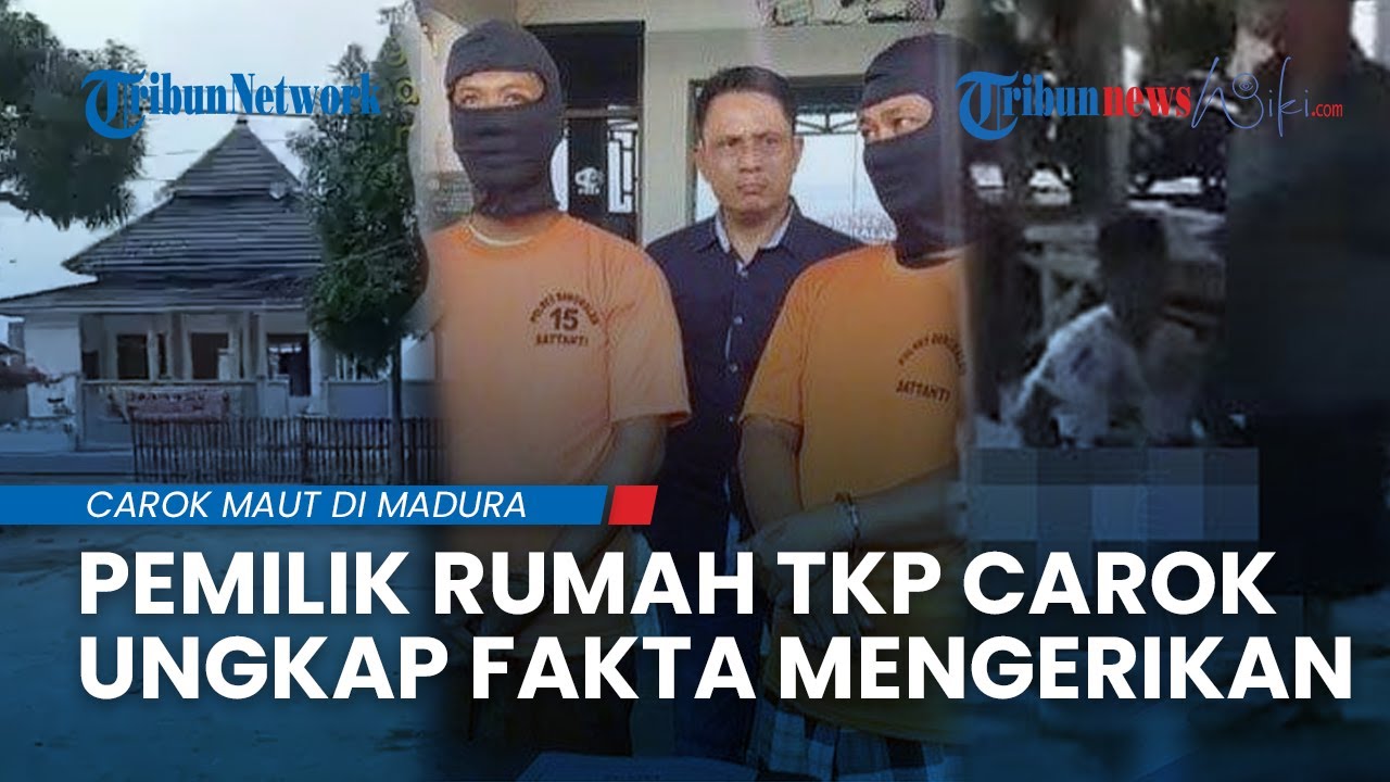 Pemilik Rumah TKP Carok Maut di Madura Ungkap Fakta Mengerikan Pasca ...