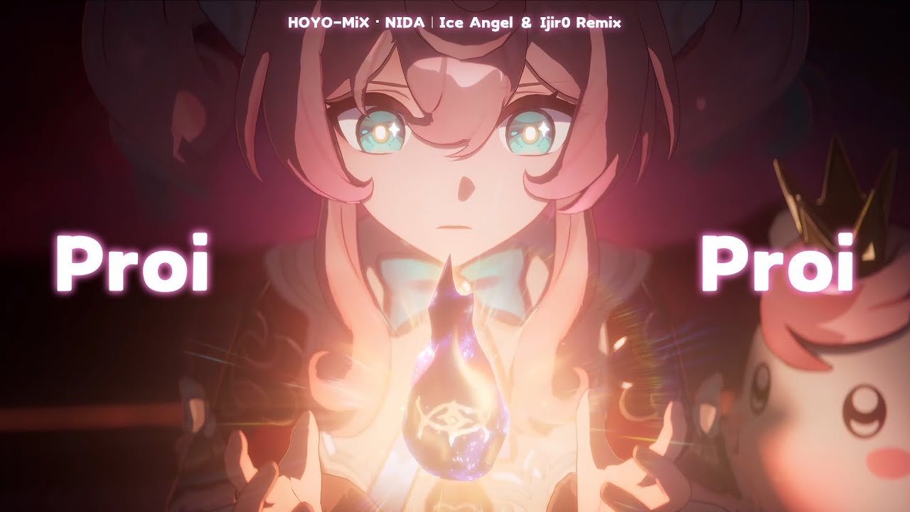 HOYO-MiX - Proi Proi (feat. NIDA) [Ice Angel & Ijir0 Remix] | Honkai ...