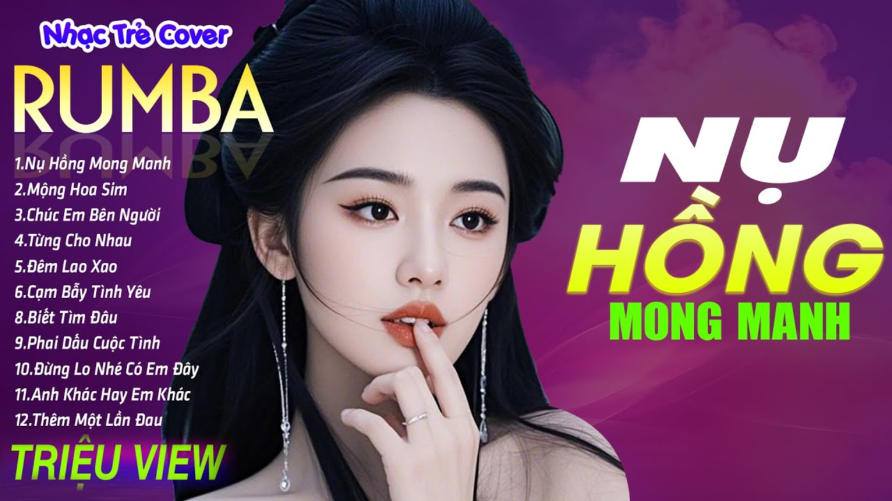 NỤ HỒNG MONG MANH , MỘNG HOA SIM - LK Nhạc Trẻ Rumba 8x 9x Hót TikTok ...