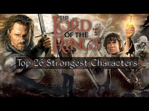 Top 26 Strongest Lord of The Rings Franchise Characters - YouTube