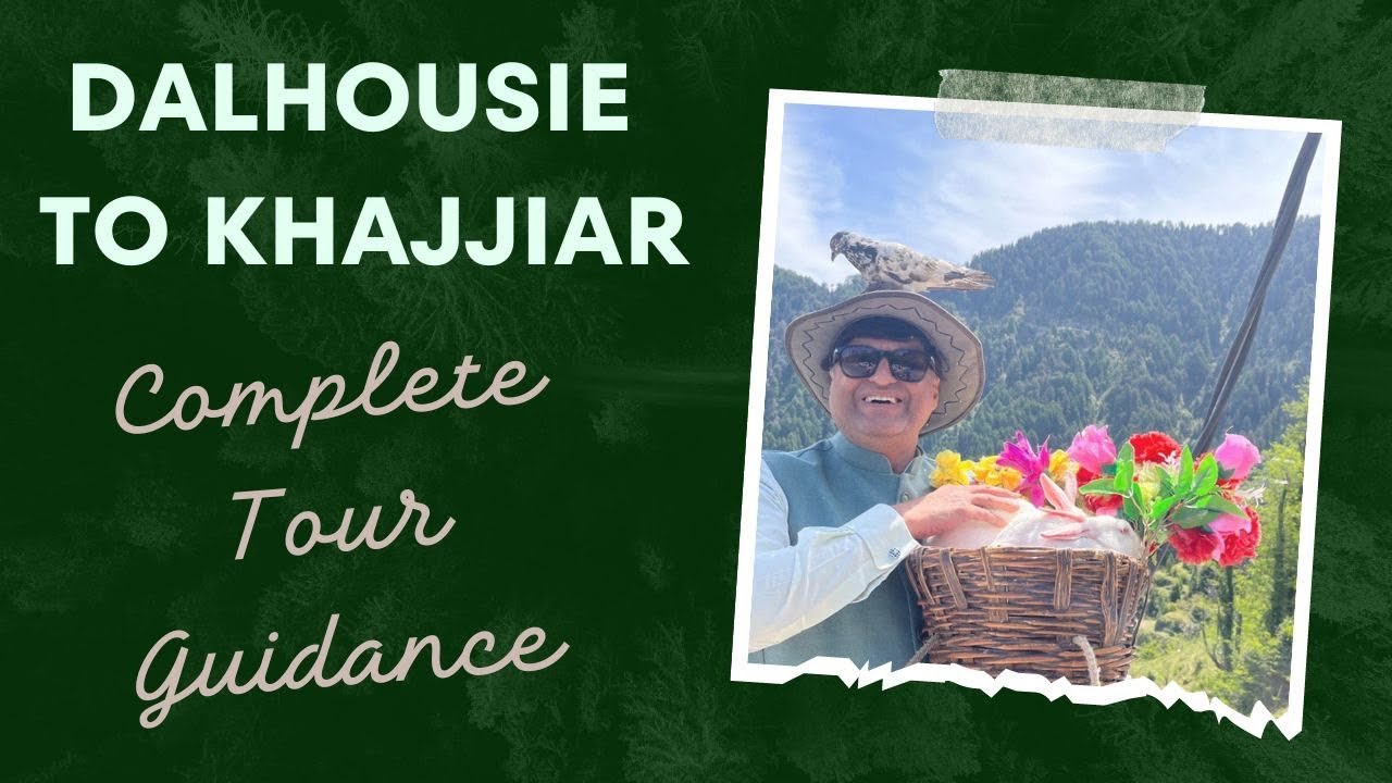 Dalhousie to Khajjiar Complete Tour Guidance - YouTube