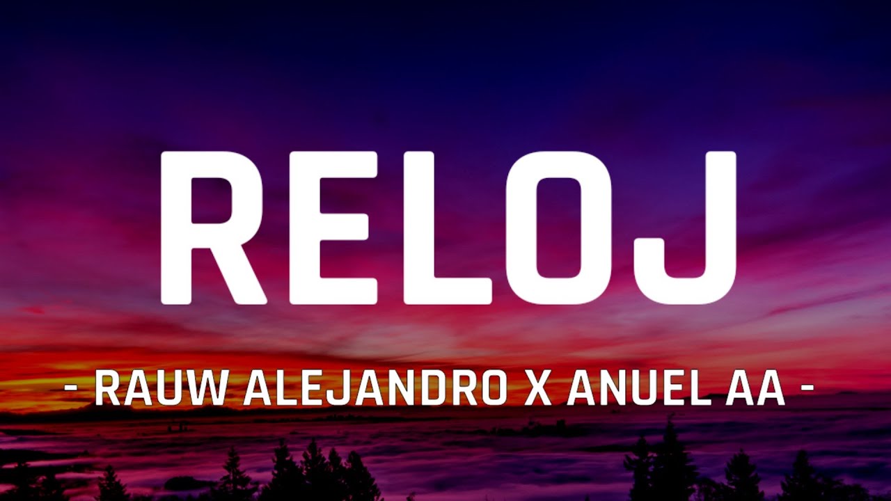 Rauw Alejandro x Anuel AA - Reloj (Letra/Lyrics) - YouTube