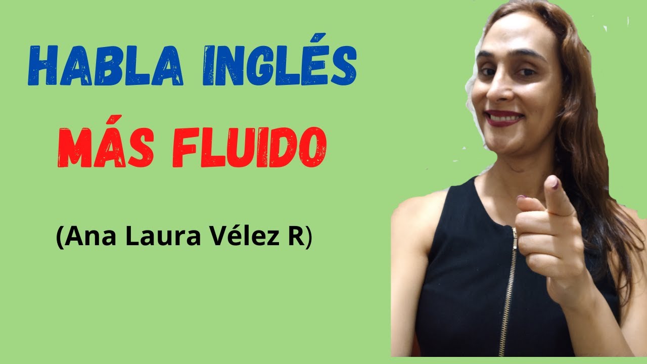 Cómo Hablar Inglés Más Fluido - YouTube