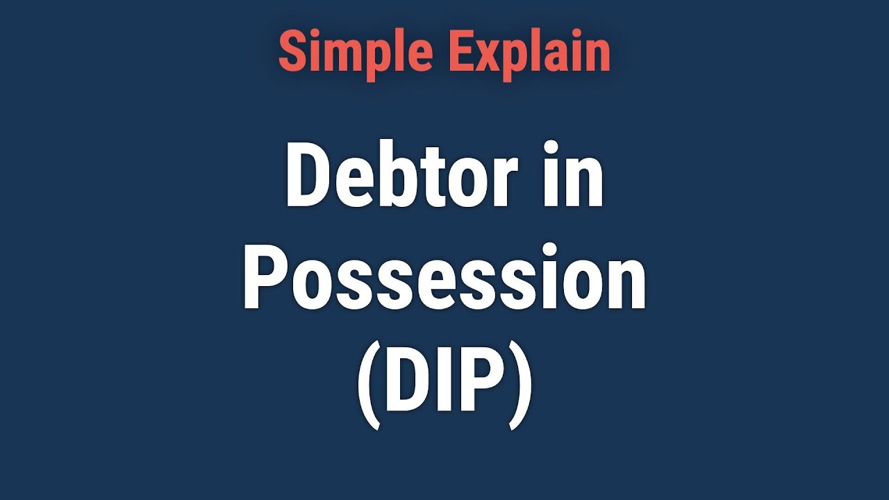 Debtor in Possession (DIP): Meaning, Rules, Pros and Cons - YouTube