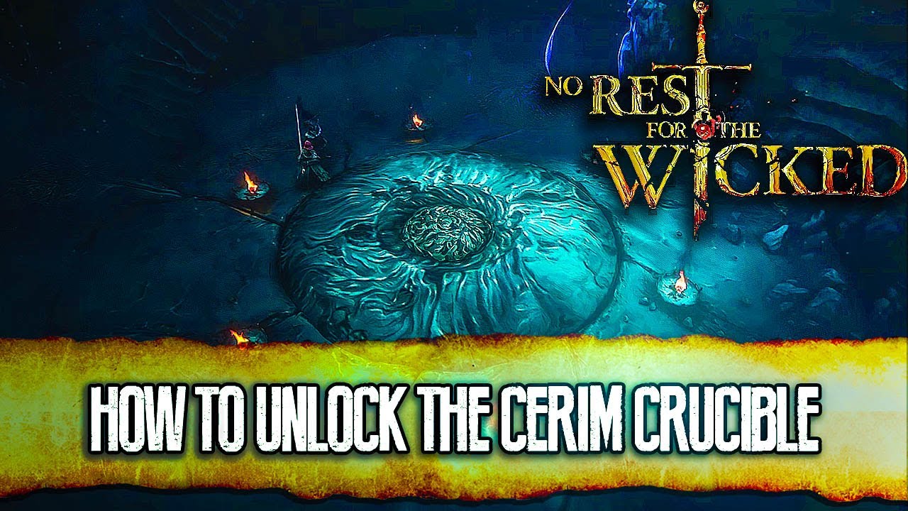How to unlock the Cerim Crucible - No Rest for the Wicked - YouTube