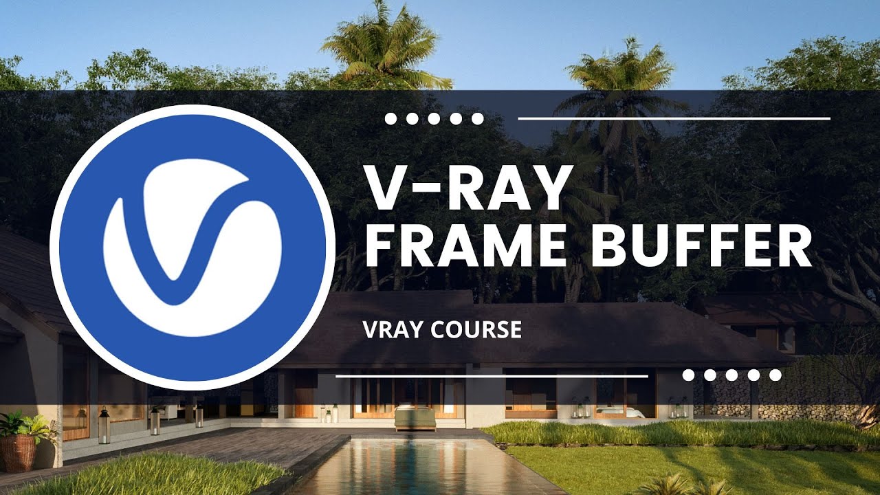 [Khoá học Vray] Hướng dẫn V-Ray Frame Buffer - YouTube