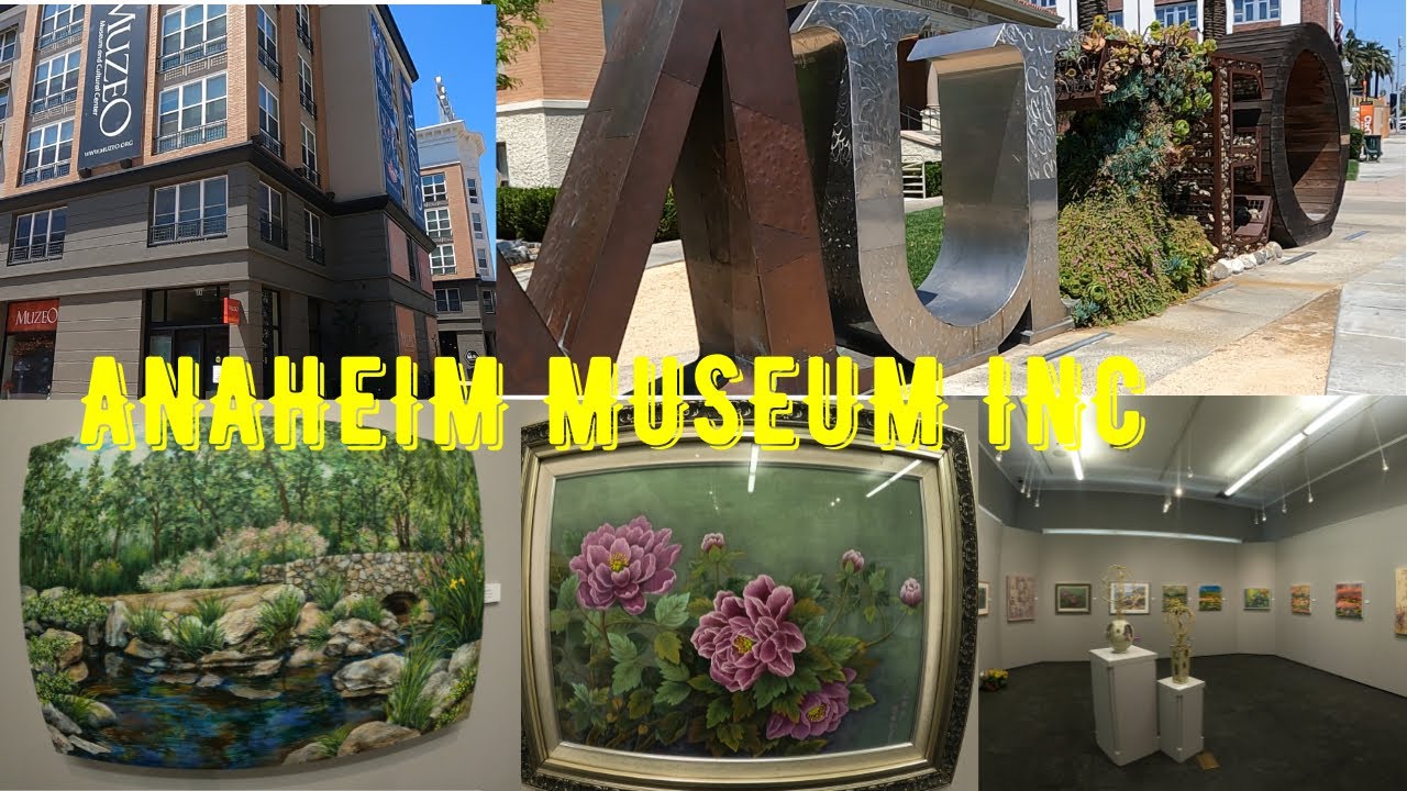 Anaheim Museum Inc.Muzeo Museum and Cultural Center. Tham quan Bảo tàng ...