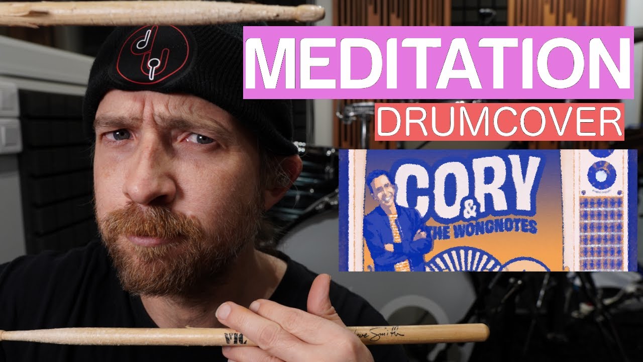Cory + the Wongnotes - Meditation - Drum Cover - YouTube