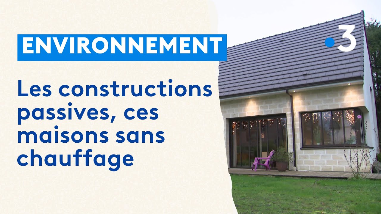 Les constructions passives, ces maisons sans chauffage - YouTube