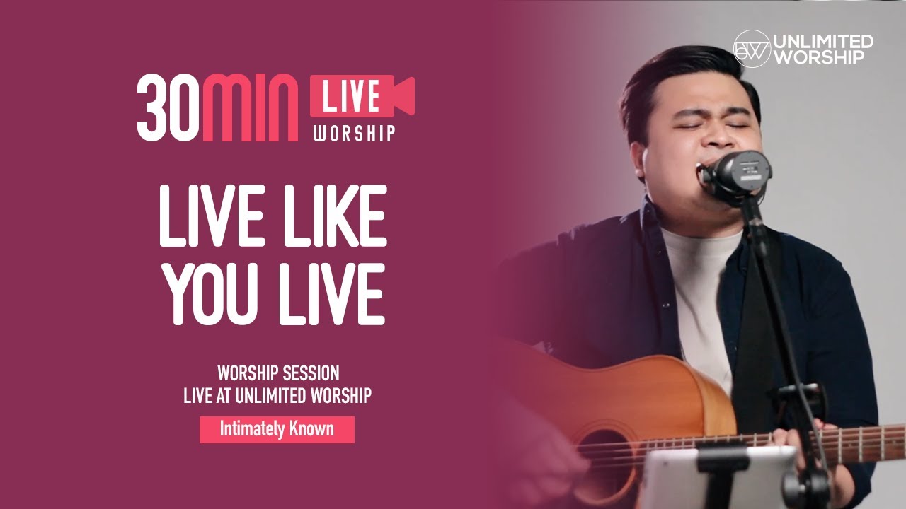 Live Like You Live - Intimately Known - 30min Worship Session | Live at ...