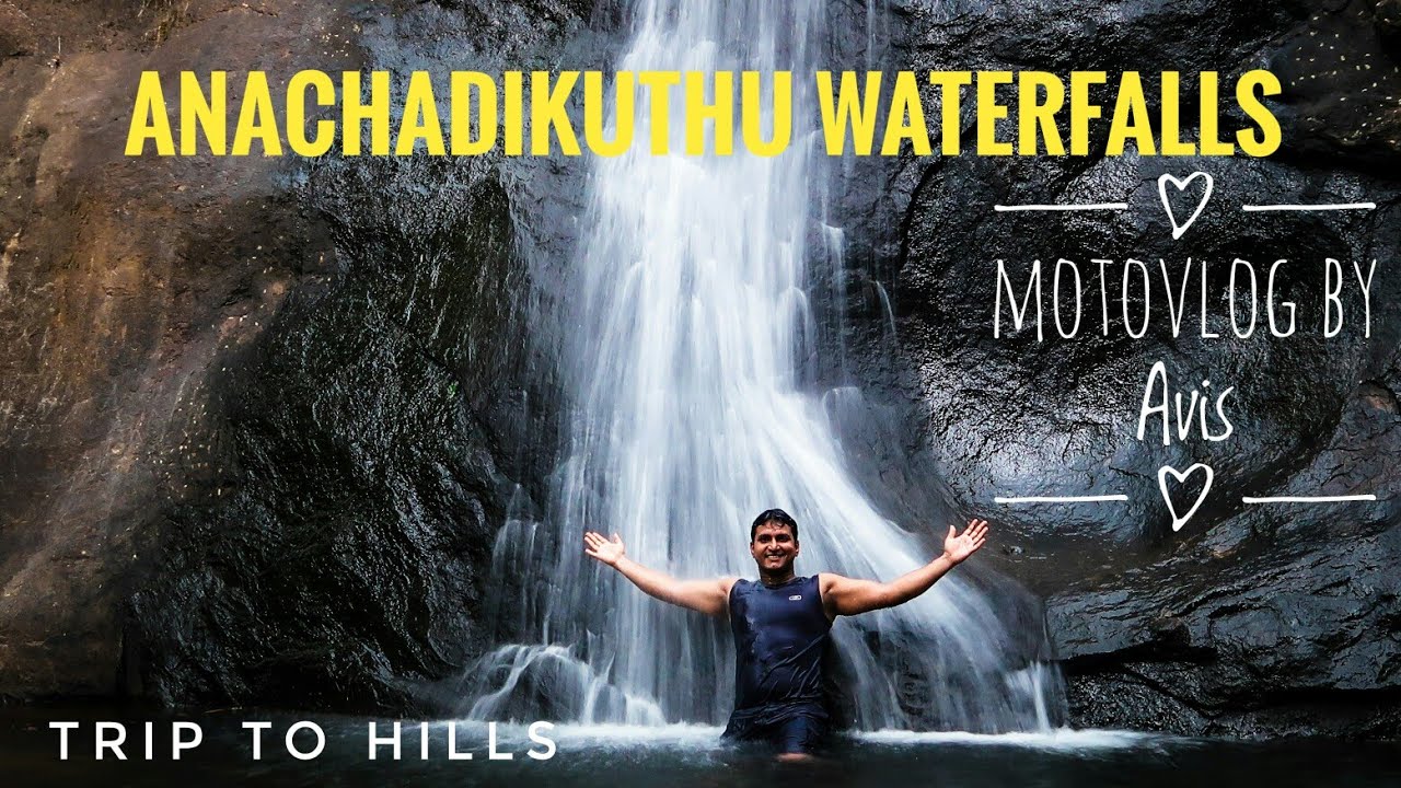 Anayadikuthu Waterfalls | Trip to Hills | Avis | God's Own Motovlogger ...