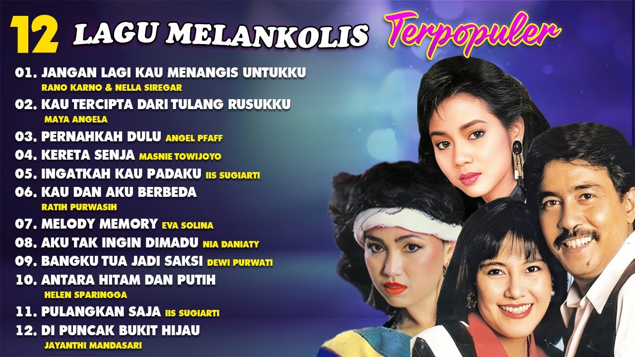 12 LAGU MELANKOLIS TERPOPULER - Pernahkah Dulu, Aku Tak Ingin Dimadu ...