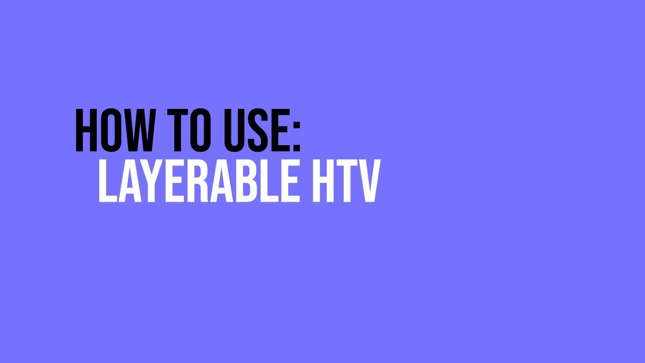 How To: Layering Heat Transfer Vinyl (HTV) - YouTube