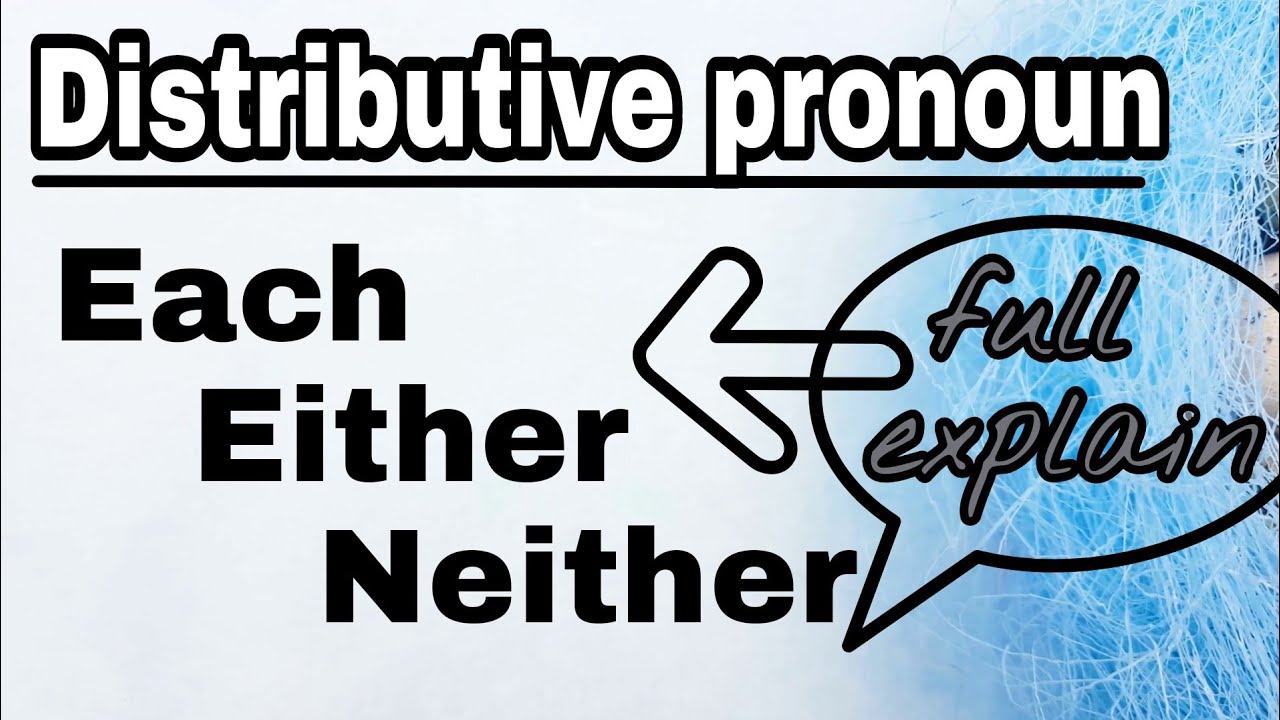 Distributive pronoun:- Each/ Either/ Neither- full explanation - YouTube