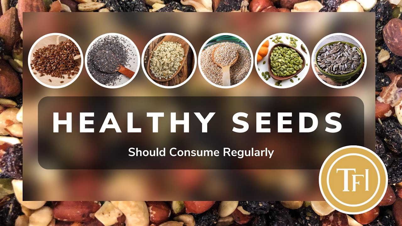 6 Healthy Seeds You Should Eat | 6 Healthy Seeds You Should Include In ...