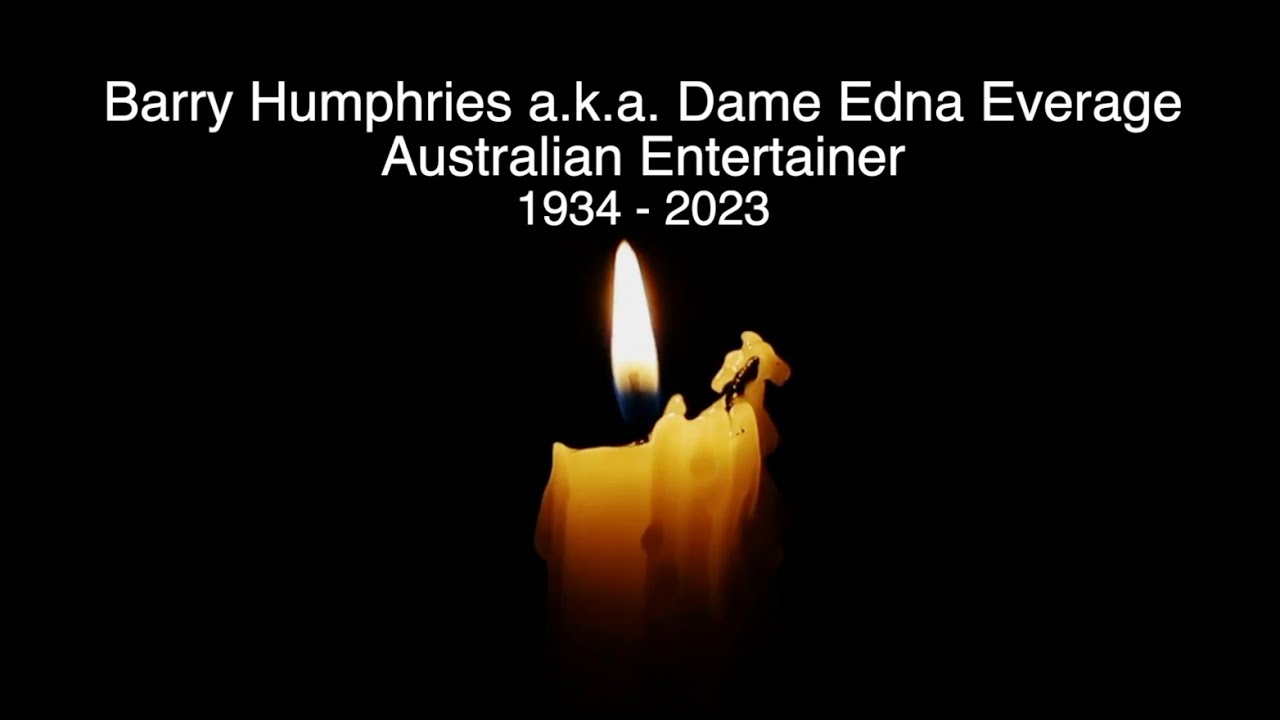 BARRY HUMPHRIES - RIP - TRIBUTE TO THE AUSTRALIAN ENTERTAINER WHO HAS ...