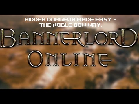 Bannerlord Online - Hidden Dungeon Hideout made easy the Noble Bow Way ...