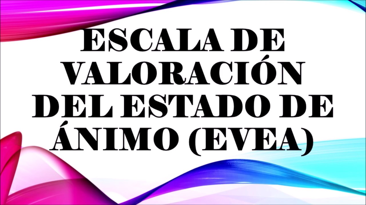 escala de valoracion del estado de animo (EVEA) - YouTube