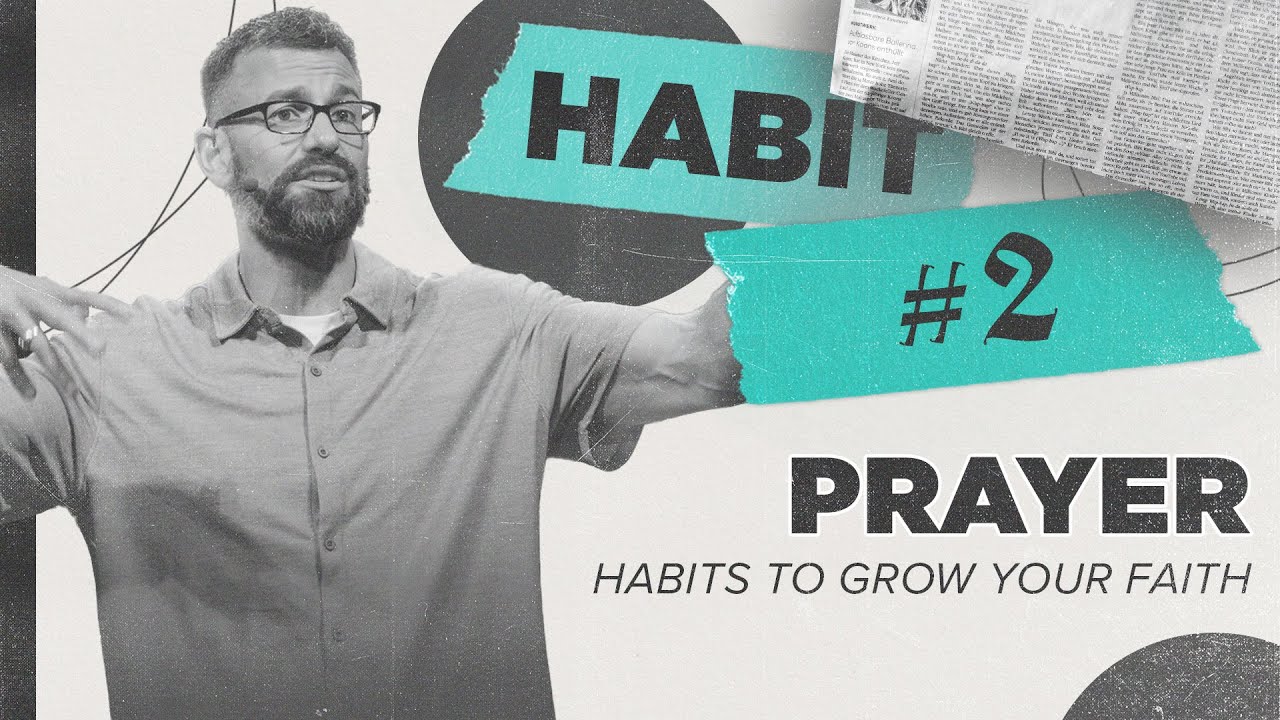 Habit #2: Prayer | Habits to Grow Your Faith - YouTube