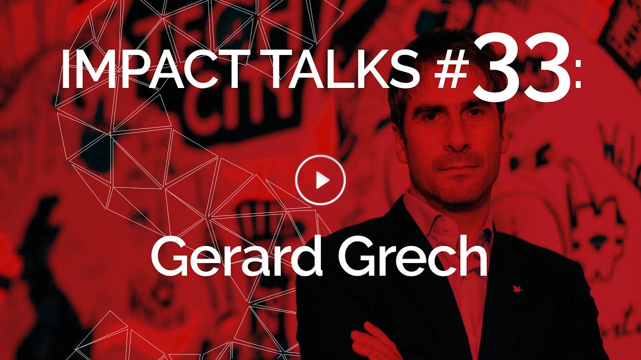 Impact Talks #33: Gerard Grech (Creating Startup Unicorns - World ...