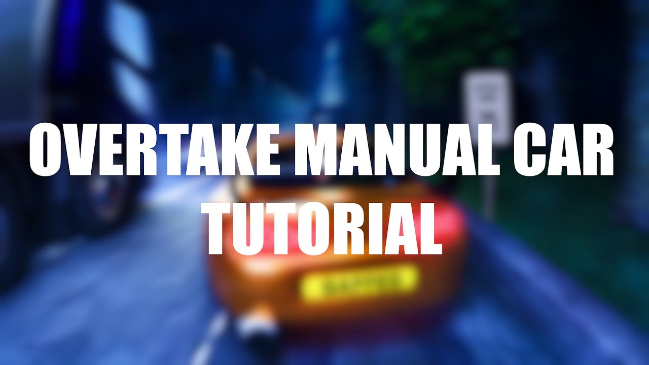 Overtake Manual Car Tutorial - YouTube
