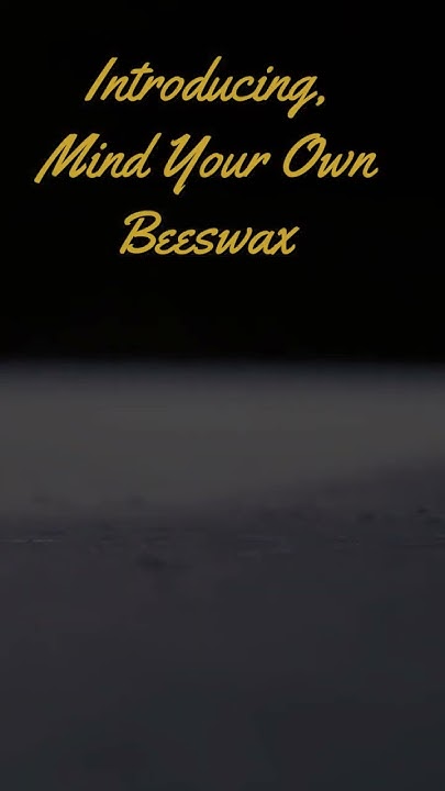 Introducing Mind Your Own Beeswax - YouTube
