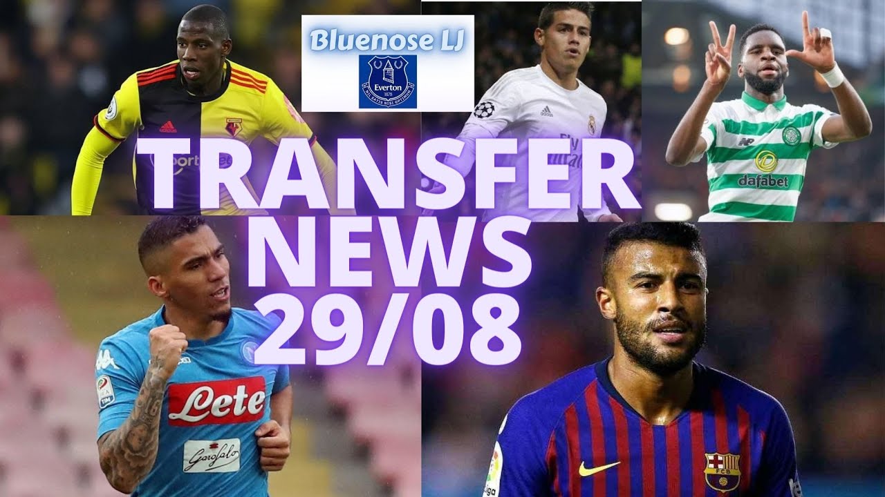 EVERTON TRANSFER NEWS 29/08. Todays Everton transfer rumours Everton ...