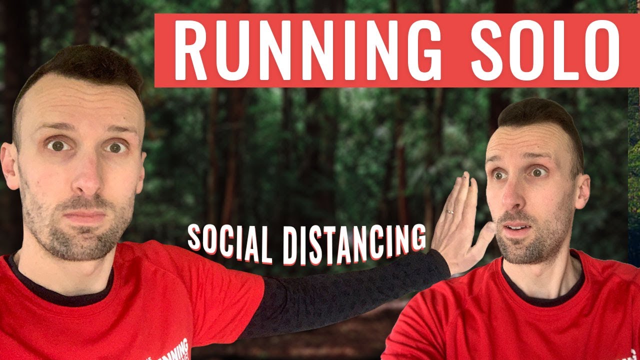 Embracing RUNNING ON YOUR OWN | Coping With Social Distancing - YouTube