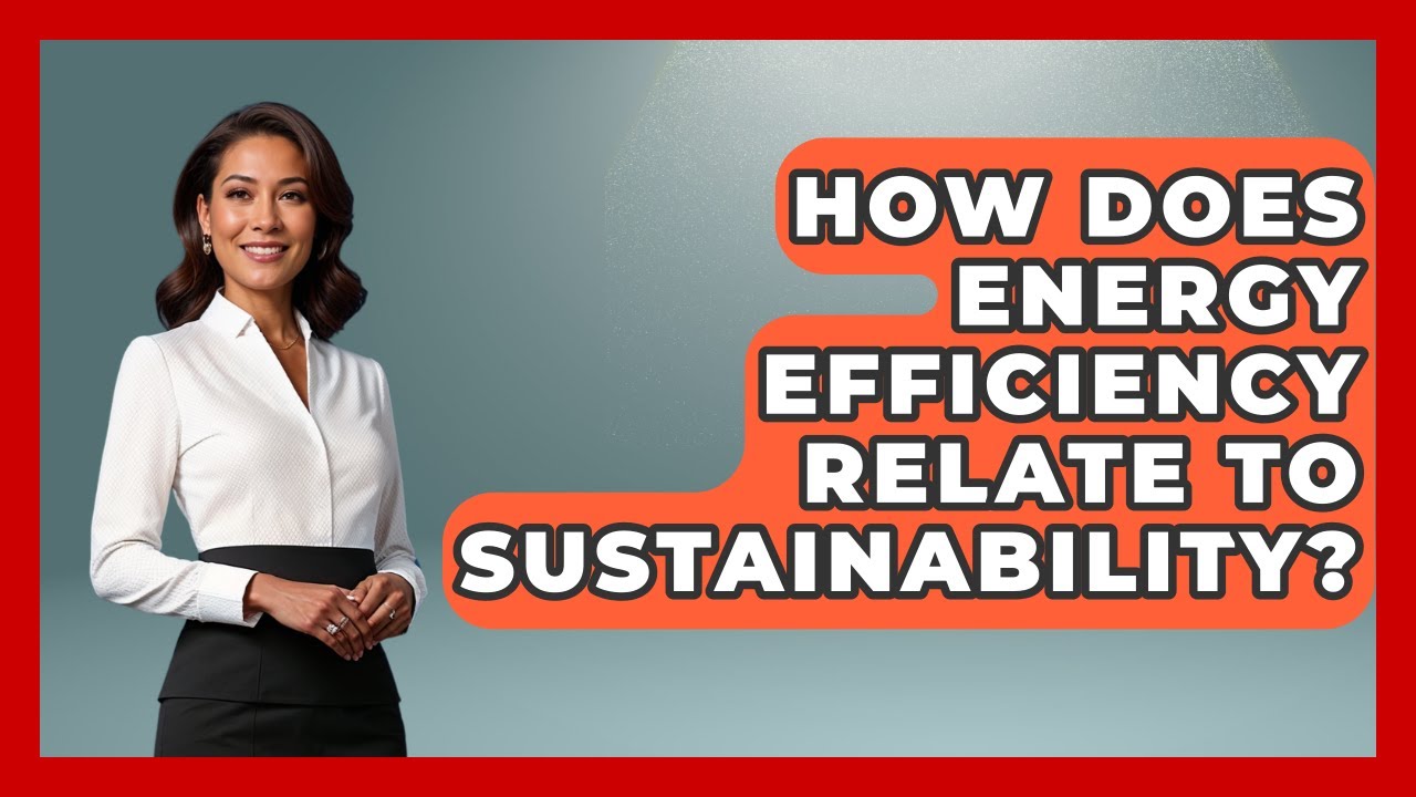 How Does Energy Efficiency Relate To Sustainability? - Civil ...
