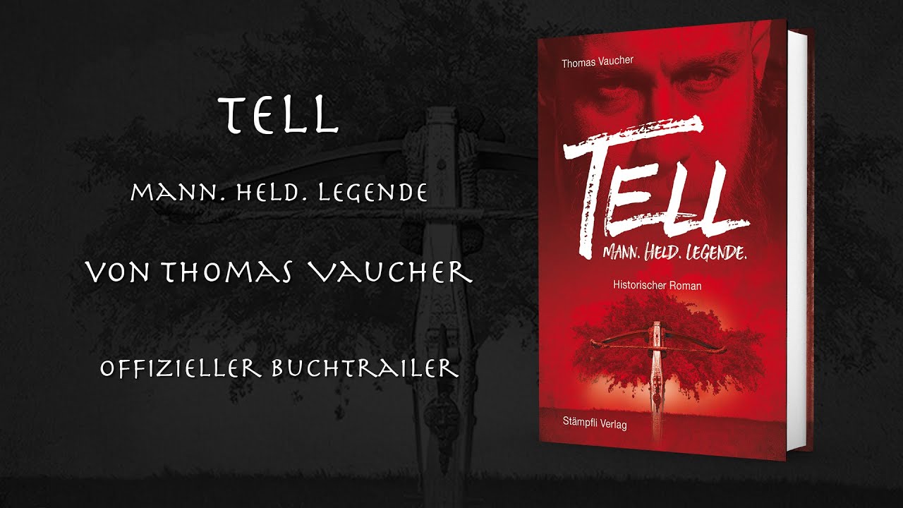 Tell – Mann. Held. Legende. von Thomas Vaucher -- Offizieller ...
