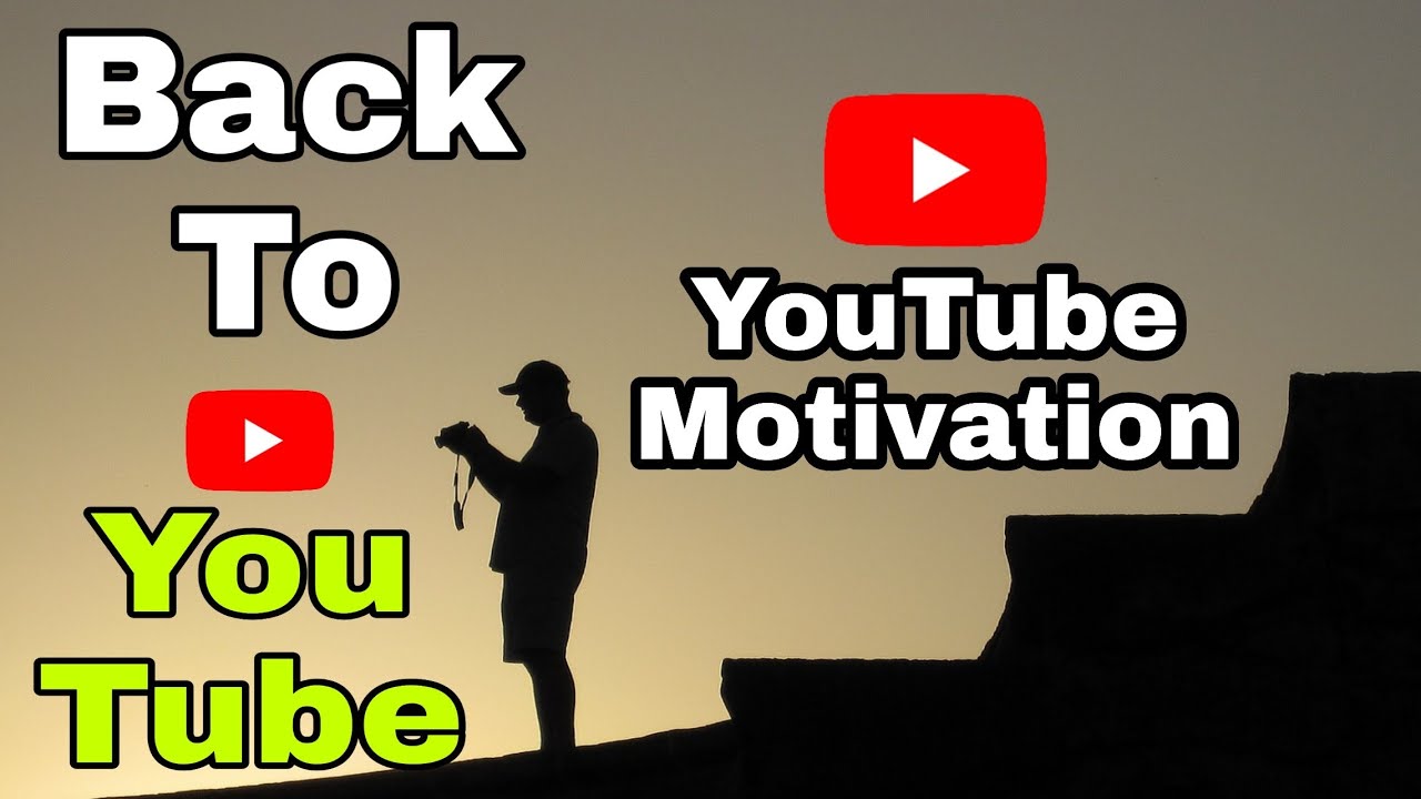 || Best Motivation For Youtubers || Back To YouTube || YouTube ...