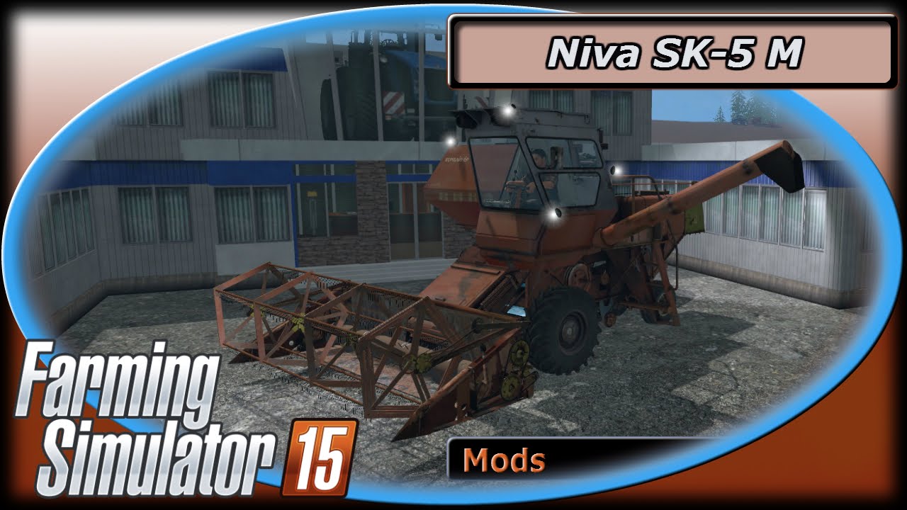 Farming Simulator 15 Mods - Niva SK-5 M Combine - YouTube