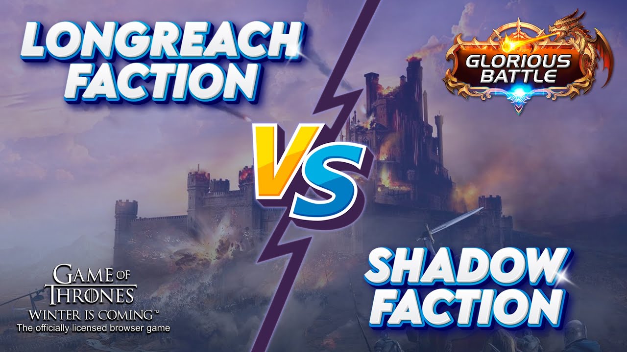 Game Of Thrones - GOTWIC - GLORIOUS BATTLE - Longreach Faction vs ...