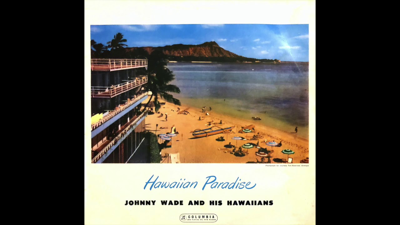 "Hawaiian Paradise" (1957) - Johnny Wade and His Hawaiians - YouTube
