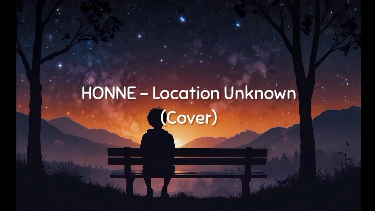 HONNE - Location Unknown (Tonny Praditya Cover) (Lyrics Video) - YouTube