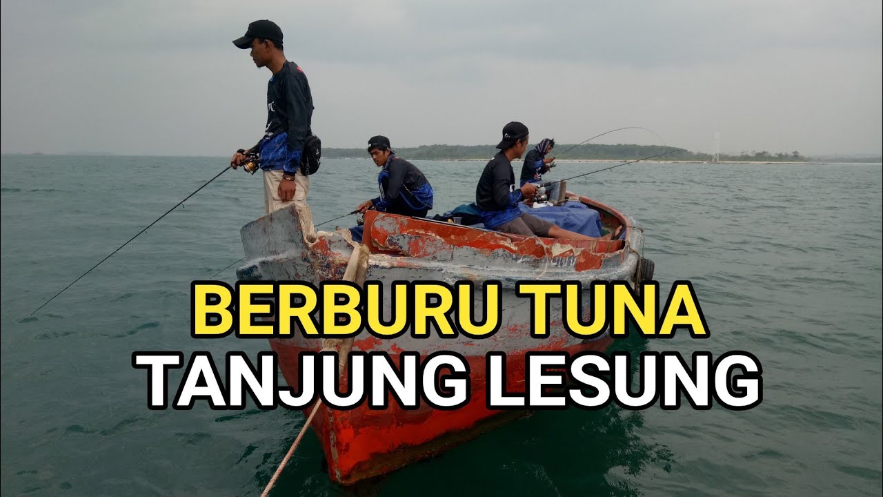 Mancing tuna tanjung lesung || menjadi buruan pemancing seluruh ...